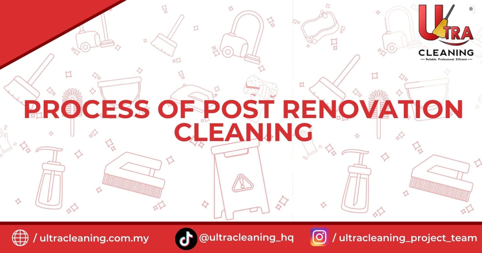 Process of Post Renovation Cleaning - Complete Guide