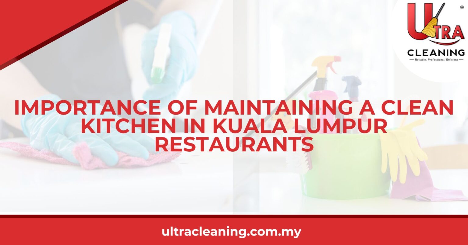Importance of Maintaining a Clean Kitchen in Kuala Lumpur Restaurants ...